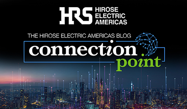 Join Connection Point – Subscribe to Hirose Electric's Official Blog